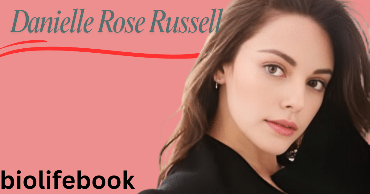 Danielle Rose Russell: Age, Height, Early Life, Education, Career